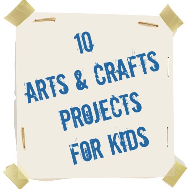 10 Fun And Easy Arts And Crafts Projects For Kids 10-fun-and-easy-arts-and-crafts-projects-for-kids